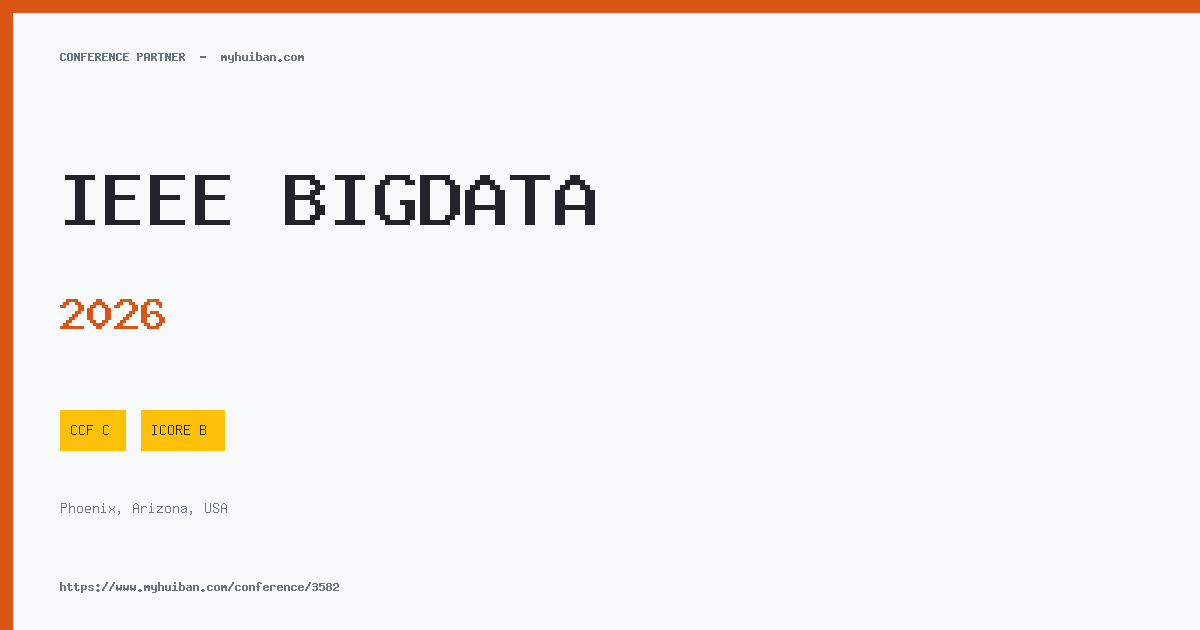 IEEE BigData 2026 (CCF C): IEEE International Conference ...